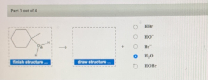 Solved Part 3 out of 4 HBr но" ооооо Br Н,0 finish structure | Chegg.com