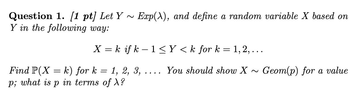 Solved Question 1. [1 pt] Let Y∼Exp(λ), and define a random | Chegg.com