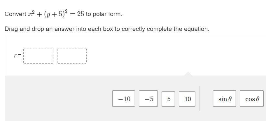 Solved Convert x2+(y+5)2=25 to polar form. Drag and drop an | Chegg.com