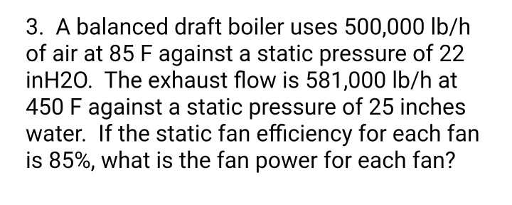 Solved 3. A balanced draft boiler uses 500,000 lb/h of air | Chegg.com