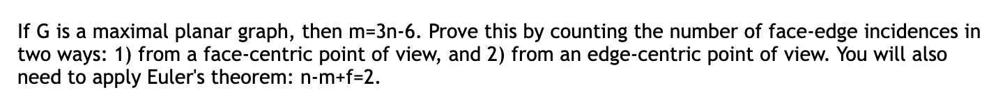 Solved If G is a maximal planar graph, then m=3n−6. Prove | Chegg.com