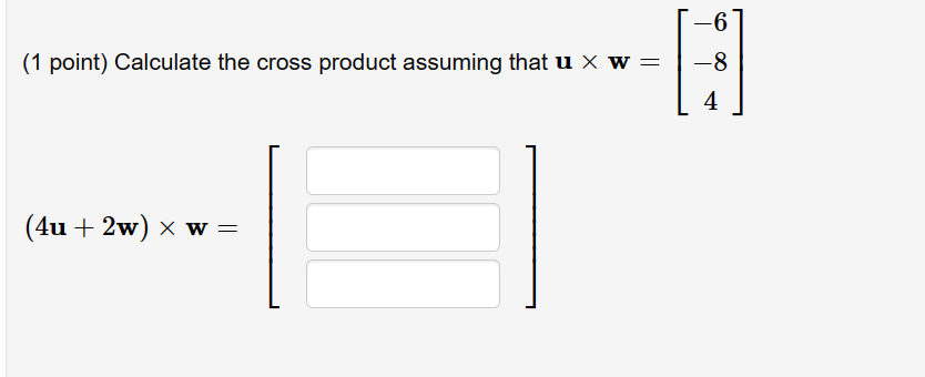 Solved (1 point) Calculate the cross product assuming that | Chegg.com