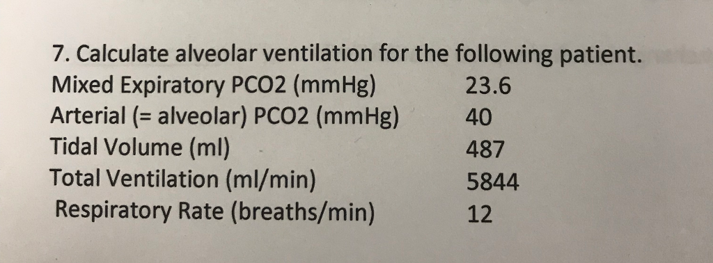 Solved 7. Calculate alveolar ventilation for the following | Chegg.com