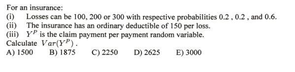 Solved For an insurance: (i) Losses can be 100, 200 or 300 | Chegg.com