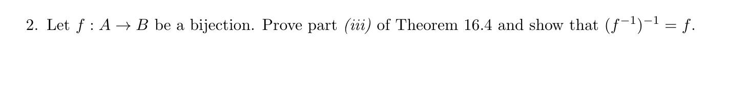 Solved 2. Let f: A B be a bijection. Prove part (iii) of | Chegg.com
