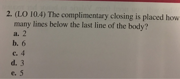 Solved 2. (LO 10.4) The complimentary closing is placed how | Chegg.com