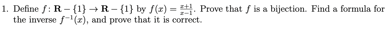Solved 1. Define f:R−{1}→R−{1} by f(x)=x−1x+1. Prove that f | Chegg.com