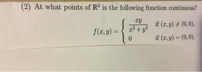 Solved (2) At what points of R2 is the following function | Chegg.com