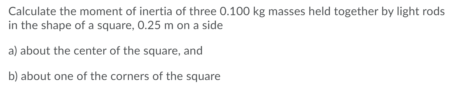 Solved Calculate the moment of inertia of three 0.100 kg | Chegg.com