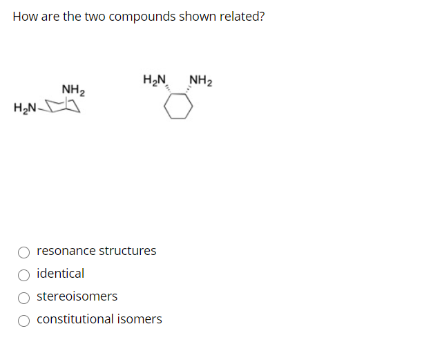 Solved How are the two compounds shown related? HN NH2 NH2 | Chegg.com