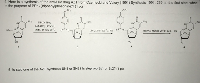 Solved 4. Here is a synthesis of the anti-HIV drug AZT from | Chegg.com