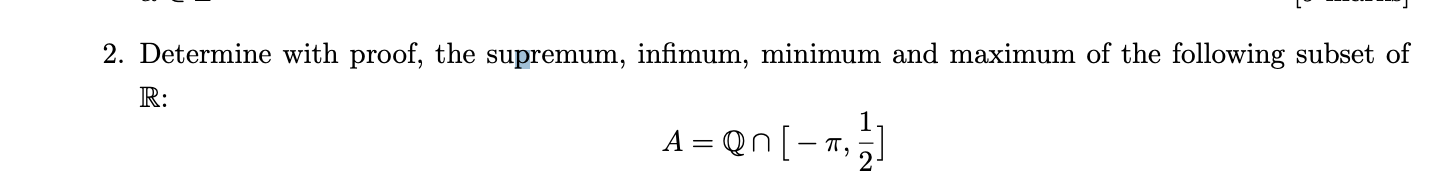 Solved 2. Determine with proof, the supremum, infimum, | Chegg.com