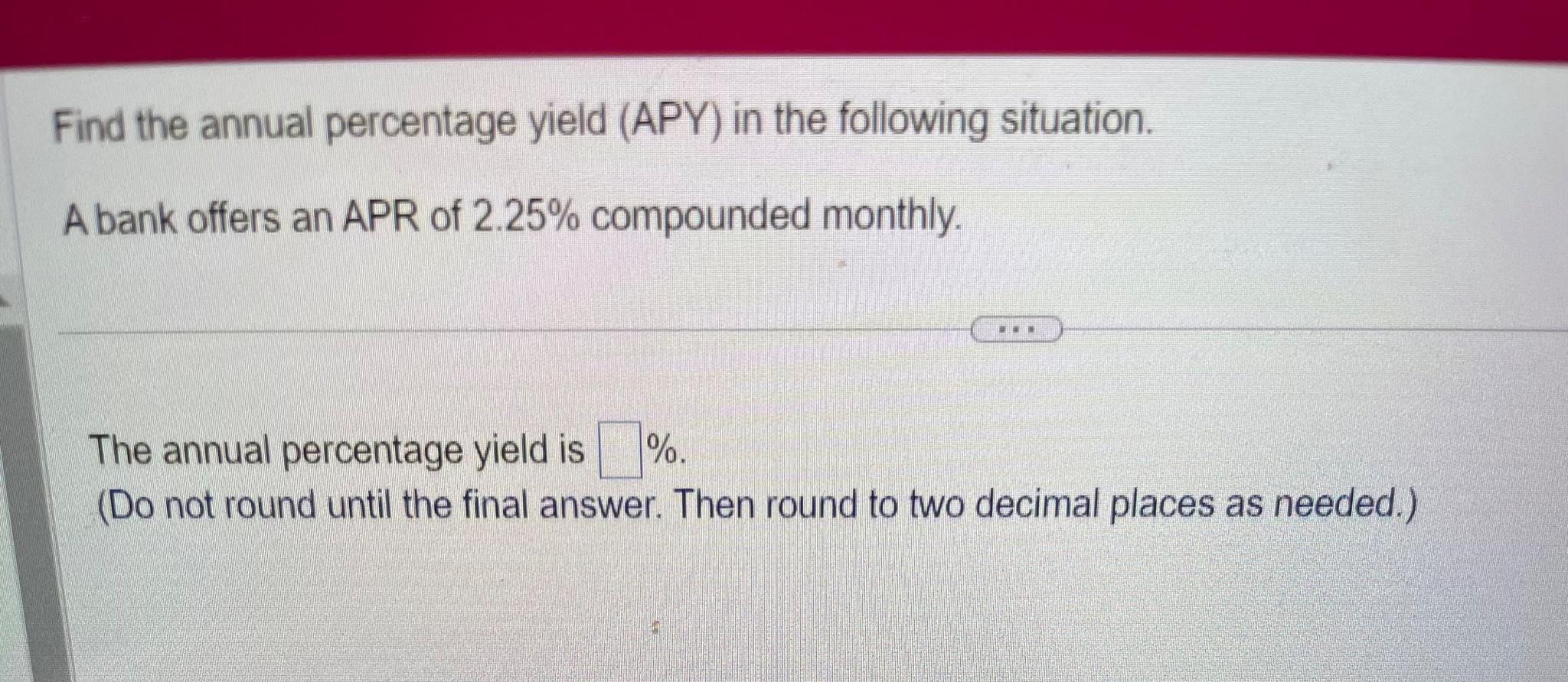 Solved Find the annual percentage yield (APY) in the | Chegg.com