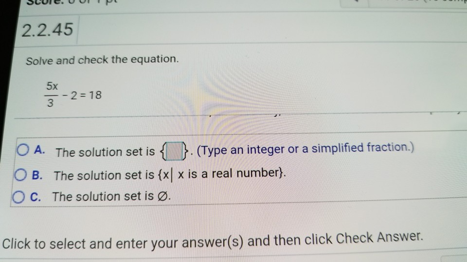 Solved 2.2.45 Solve and check the equation. 5x -2 18 3 he | Chegg.com