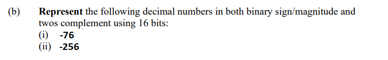 Solved (b) Represent the following decimal numbers in both | Chegg.com
