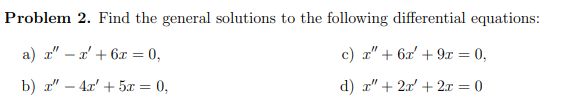 Solved Problem 2. Find the general solutions to the | Chegg.com