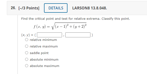Solved Find the critical point and test for relative | Chegg.com