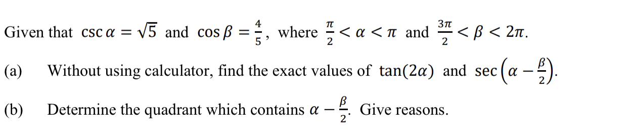 Solved Given that csc 𝛼 = √5 and cos 𝛽 =45 , where 𝜋2