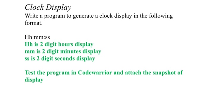 Solved Clock Display Write a program to generate a clock | Chegg.com