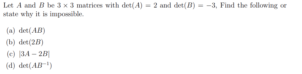Solved Let A and B be 3×3 matrices with det(A)=2 and | Chegg.com