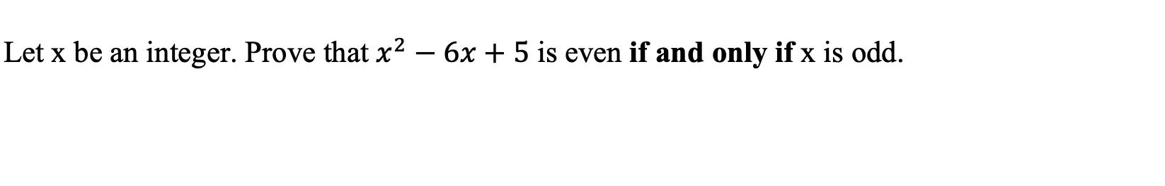 Solved Let x be an integer. Prove that x2 - 6x + 5 is even | Chegg.com