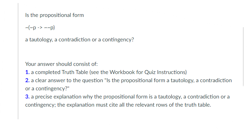 Solved Is the propositional form ∼(∼p−>∼∼p) a tautology, a | Chegg.com