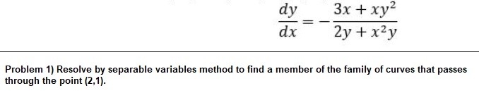 Solved dy dx 3x + xy2 2y+xy Problem 1) Resolve by separable | Chegg.com