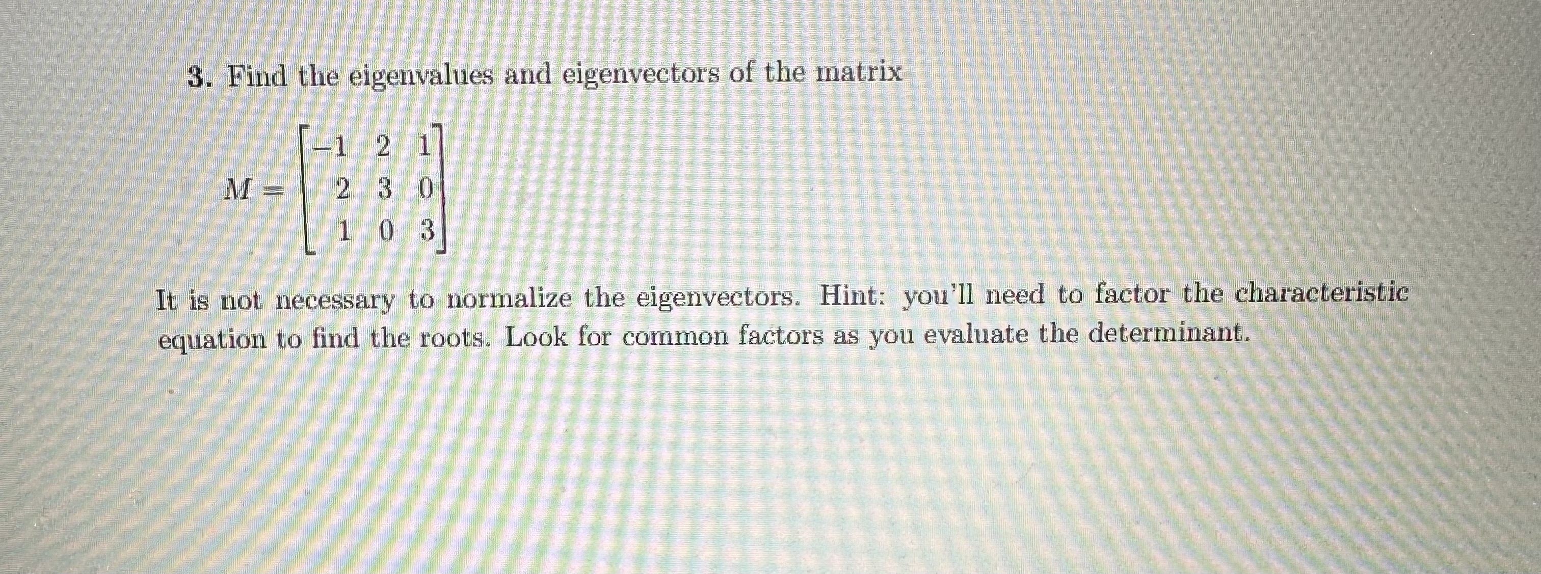 Solved 3. Find the eigenvalues and eigenvectors of the | Chegg.com
