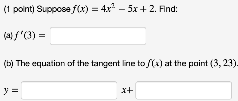 Solved (1 point) Suppose f(x) = 4x2 – 5x + 2. Find: (a) f(3) | Chegg.com