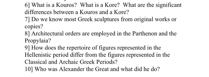 Solved 6] What is a Kouros? What is a Kore? What are the | Chegg.com