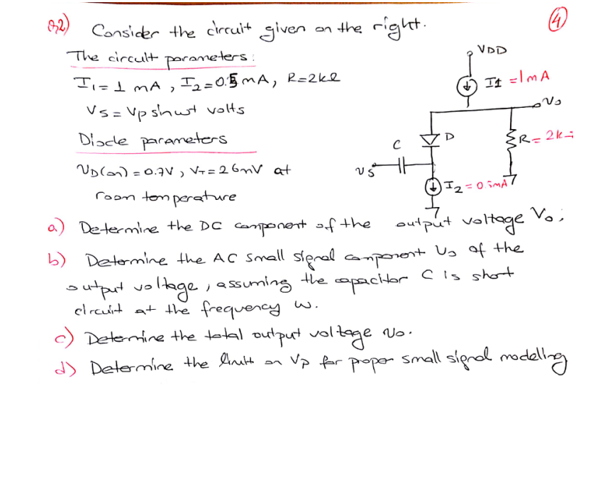 Solved Q2.I_(1)=1mA,I_(2)=0.5mA,R=2kl V_(5)=v_(p)sinwt volts | Chegg.com