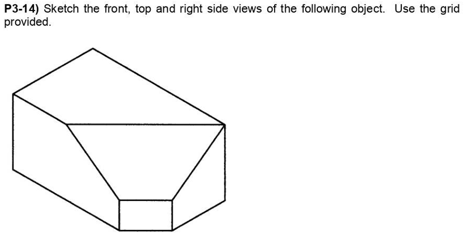 Solved P3-14) Sketch the front, top and right side views of | Chegg.com