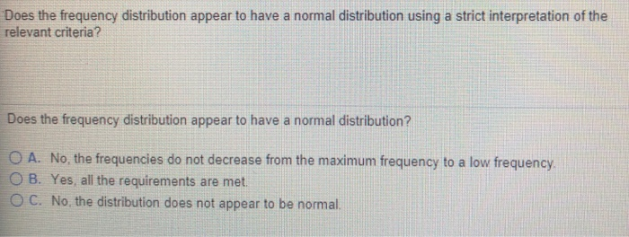 Solved Does the frequency distribution appear to have a | Chegg.com