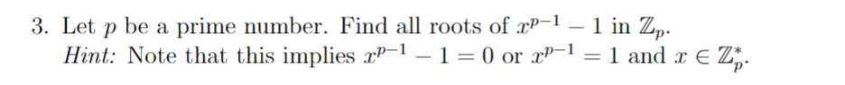 Solved 3. Let p be a prime number. Find all roots of xp−1−1 | Chegg.com