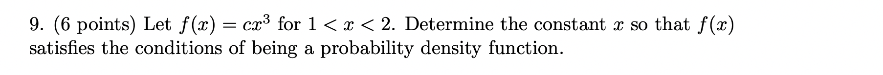 Solved 9. (6 points) Let f(x)=cx3 for 1 | Chegg.com