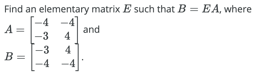 Solved Find an elementary matrix E such that B=EA, where | Chegg.com