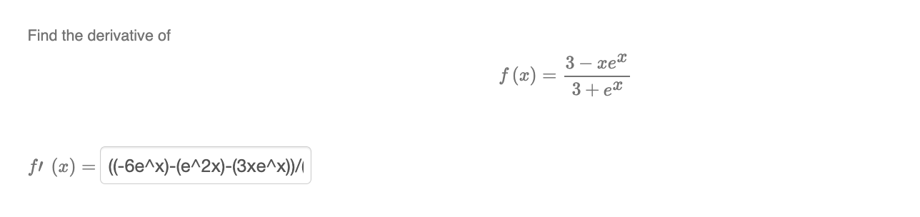 Find the derivative of f(x)=3+ex3−xex | Chegg.com