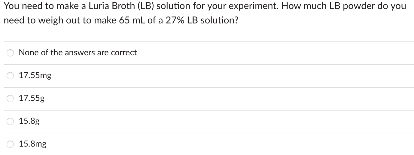 Solved You need to make a Luria Broth (LB) solution for your | Chegg.com