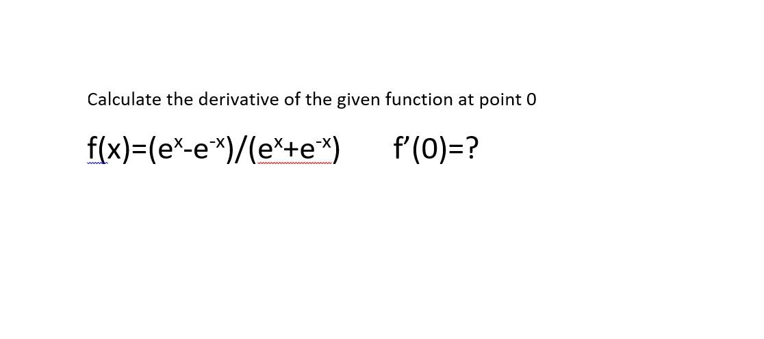 Solved Calculate the derivative of the given function at | Chegg.com