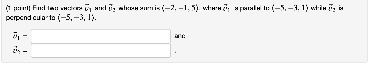 Solved Find two vectors 𝑣⃗1v→1 and 𝑣⃗2v→2 whose sum is | Chegg.com