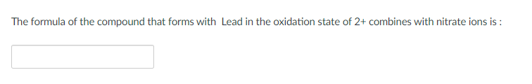 Solved The formula of the compound that forms with Lead in | Chegg.com