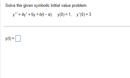Solved Solve the given symbolic initial value problem. | Chegg.com