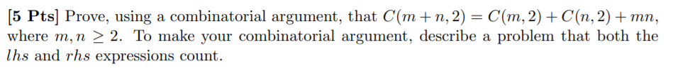 Solved [5 Pts] Prove, using a combinatorial argument, that | Chegg.com