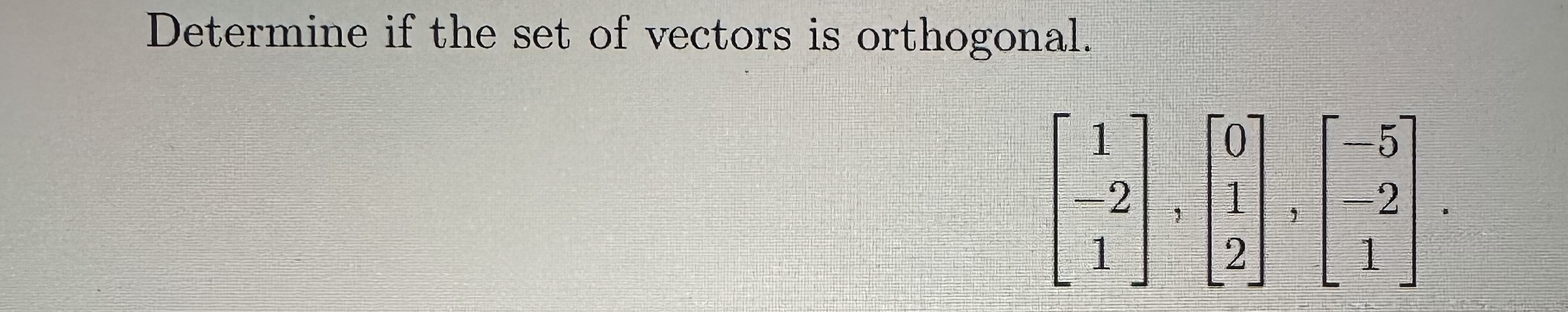 Solved Determine if the set of vectors is orthogonal. | Chegg.com