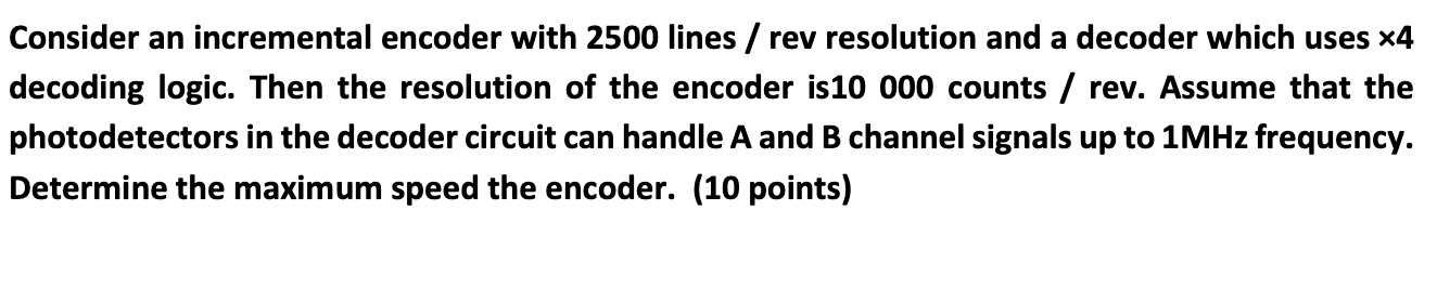 Solved Consider an incremental encoder with 2500 lines / rev | Chegg.com