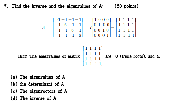 Solved 7. Find the inverse and the eigenvalues of A: (20 | Chegg.com