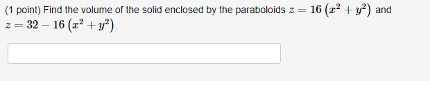Solved (1 point) Find the volume of the solid enclosed by | Chegg.com