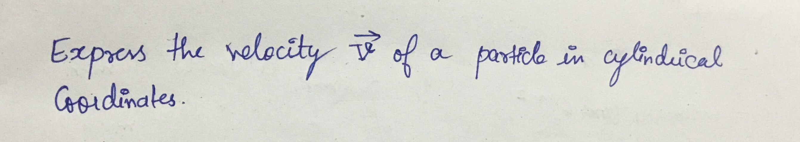 Solved Express the velocity vec(v) ﻿of a particle in | Chegg.com