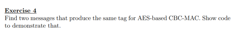 Solved Exercise 4Find two messages that produce the same tag | Chegg.com
