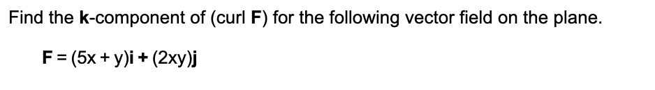 Solved Find the k-component of (curl F) for the following | Chegg.com